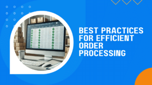 Best Practices for Efficient Order Processing - ShipBuddies